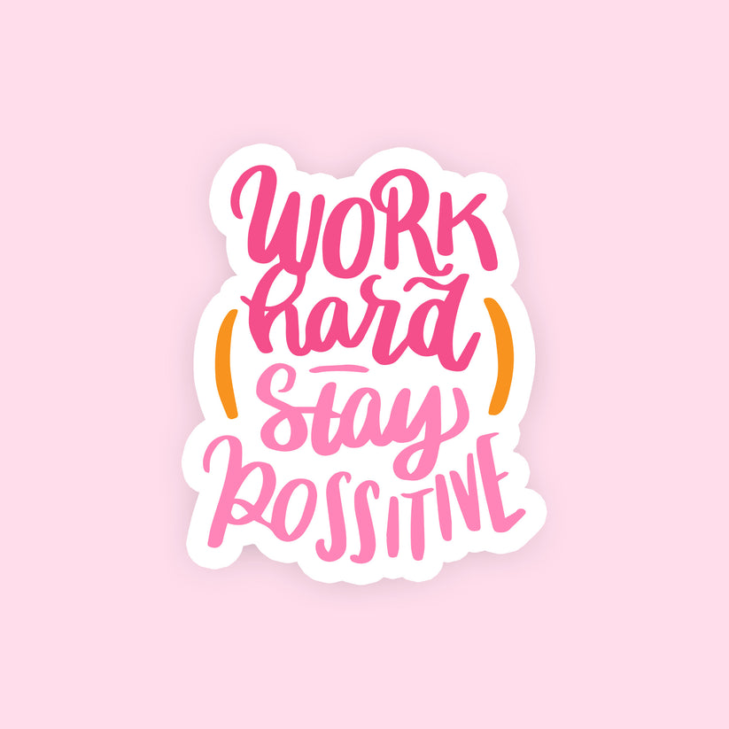 Work Hard Stay Positive Sticker – Fantastick
