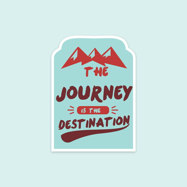 The Journey Is the Destination Sticker – Fantastick