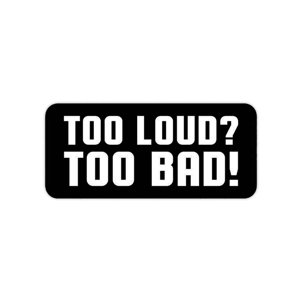 Too loud too bad sticker – Fantastick