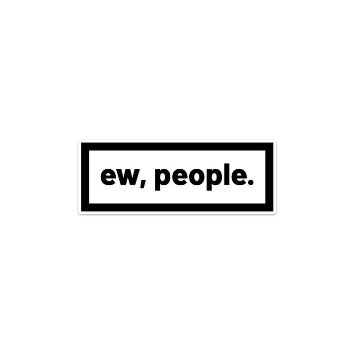 Ew People Sticker – Fantastick