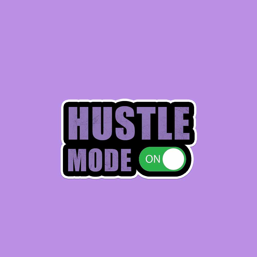 Hustle mode ON Sticker – Fantastick